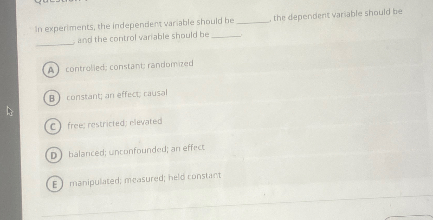 Solved In experiments, the independent variable should be | Chegg.com