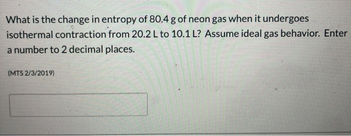 Solved What is the change in entropy of 80.4 g of neon gas | Chegg.com