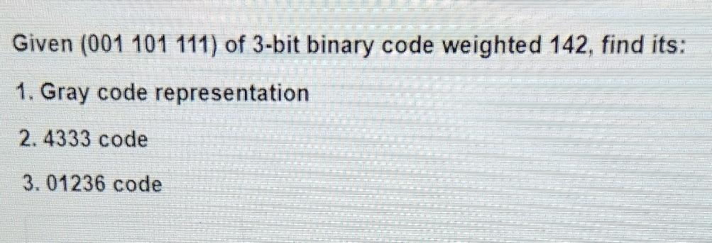 Solved Given (001 101 111) of 3-bit binary code weighted | Chegg.com