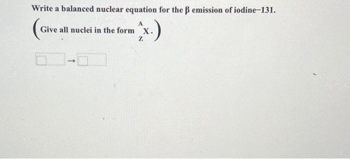 Solved Write a balanced nuclear equation for the β emission | Chegg.com