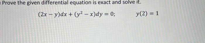 Solved Prove the given differential equation is exact and | Chegg.com