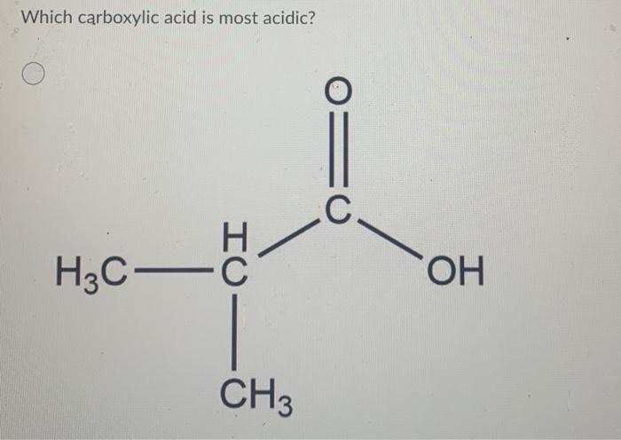 Solved Which carboxylic acid is most acidic? C. H3C IU- ОН | Chegg.com