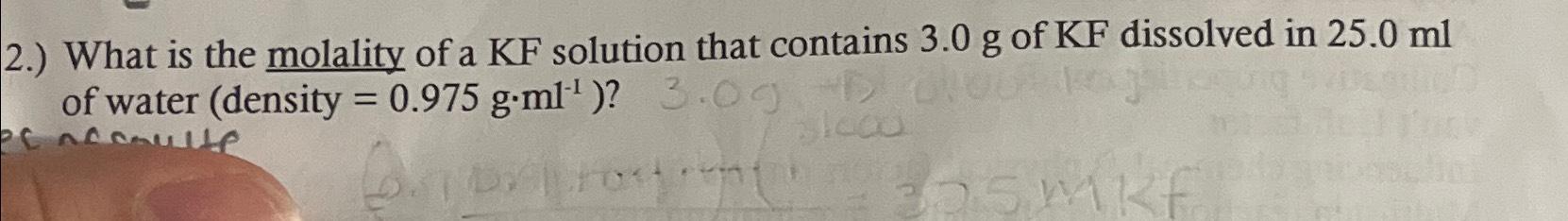 Solved 2.) ﻿What is the molality of a KF solution that | Chegg.com