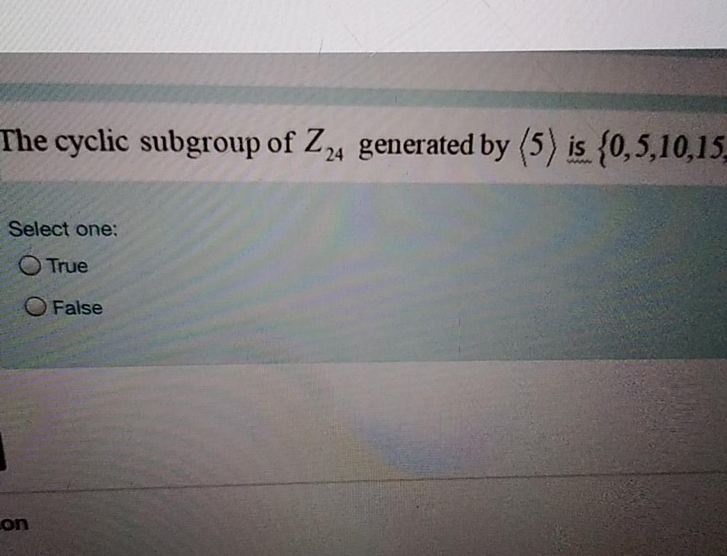 Solved The cyclic subgroup of Z24 generated by (5) is | Chegg.com