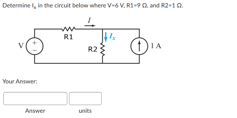 Solved Determine Ix ﻿in the circuit below where V=6V,R1=9Ω, | Chegg.com