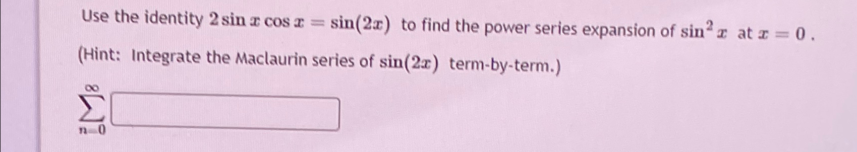 Solved Use the identity 2sinxcosx=sin(2x) ﻿to find the power | Chegg.com