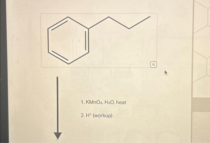 Solved 1. KMnO4,H2O, heat 2. H+(workup) | Chegg.com