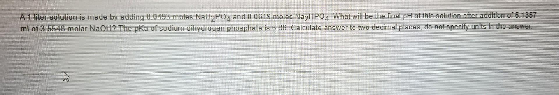 Solved A 1 liter solution is made by adding 0.0493 moles | Chegg.com