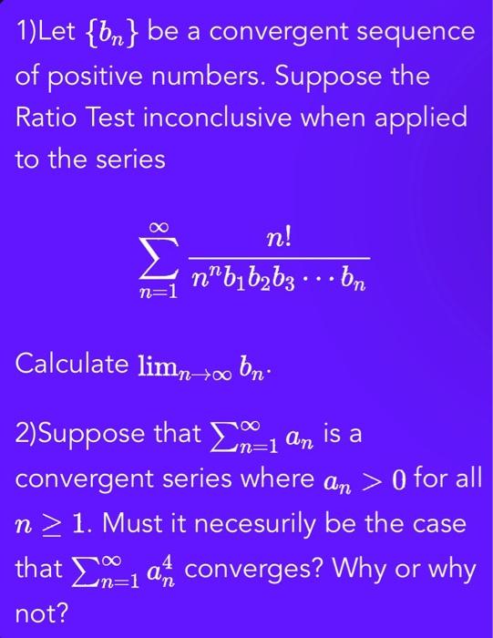 Solved 1)Let {bn} be a convergent sequence of positive | Chegg.com