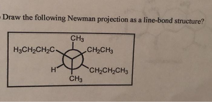 Solved Draw the following Newman projection as a line-bond | Chegg.com