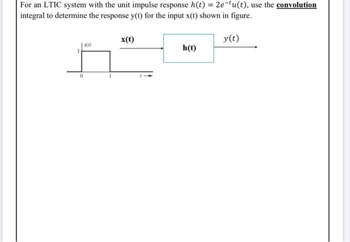 Solved For an LTIC system with the unit impulse response | Chegg.com