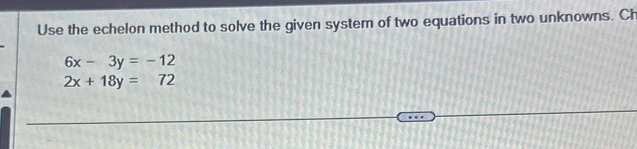 Use the echelon method to solve the given system of | Chegg.com