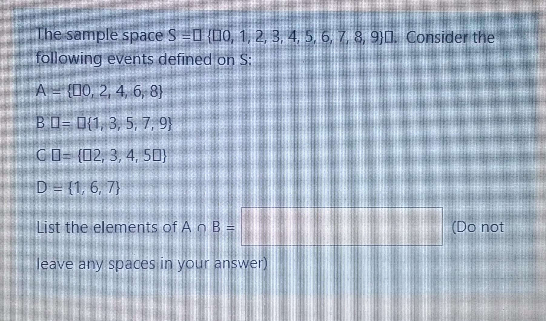 Solved The sample space S ={00, 1, 2, 3, 4, 5, 6, 7, 8, 9}0. | Chegg.com