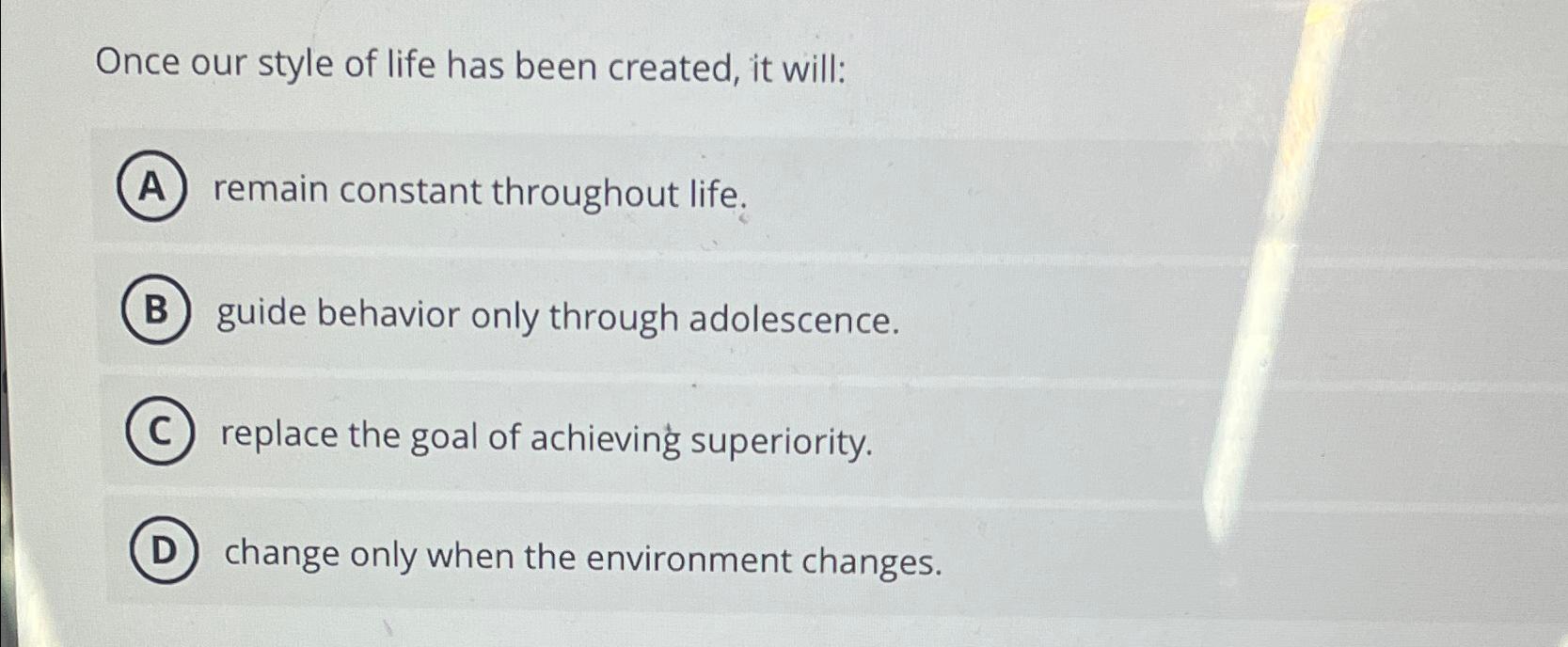 Solved Once our style of life has been created, it | Chegg.com