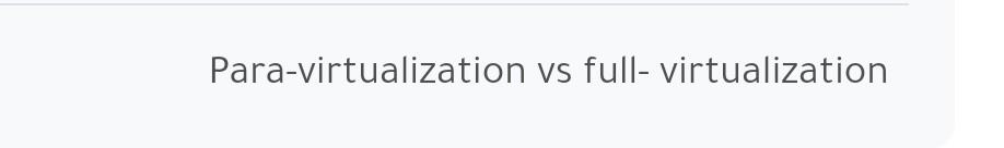 Solved Para-virtualization vs full- virtualization | Chegg.com
