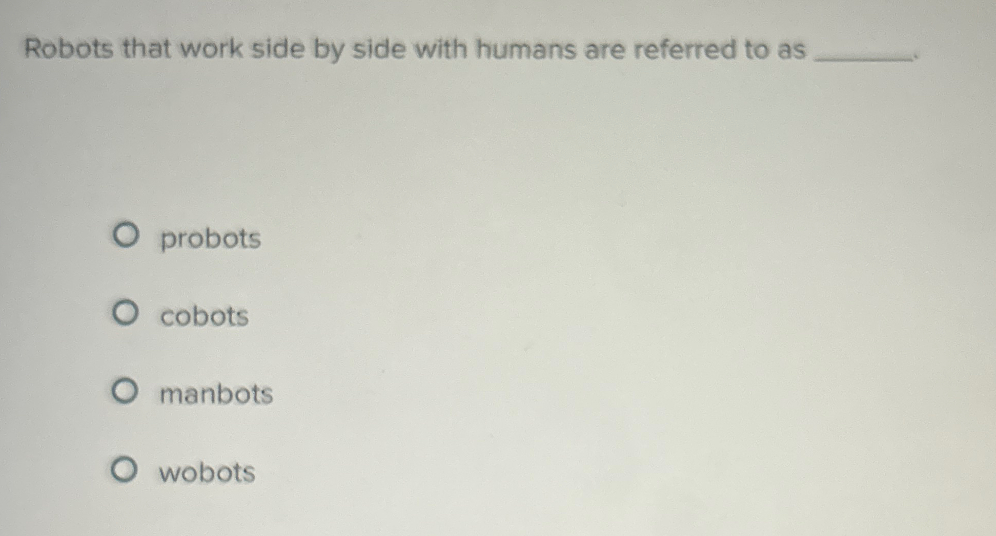 Solved Robots that work side by side with humans are | Chegg.com