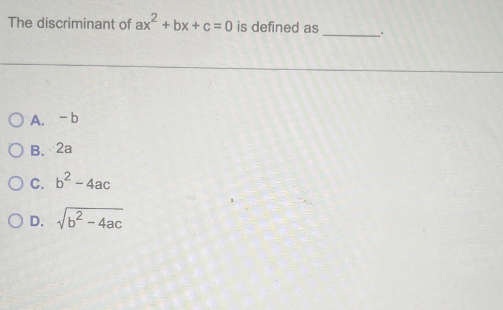 Solved The discriminant of ax2+bx+c=0 ﻿is defined | Chegg.com