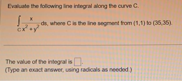 Solved Evaluate the following line integral along the curve | Chegg.com