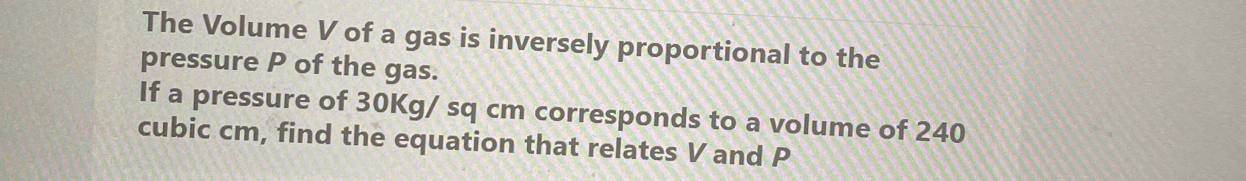 Solved The Volume V ﻿of a gas is inversely proportional to | Chegg.com