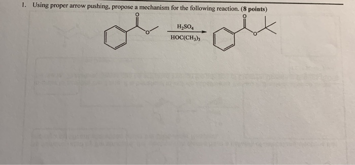 Solved 1. Using proper arrow pushing, propose a mechanism | Chegg.com