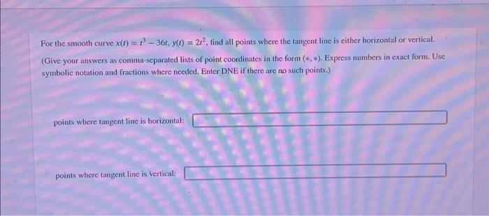 Solved For the smooth curve x(t)=t3−36t,y(t)=2t2, find all | Chegg.com