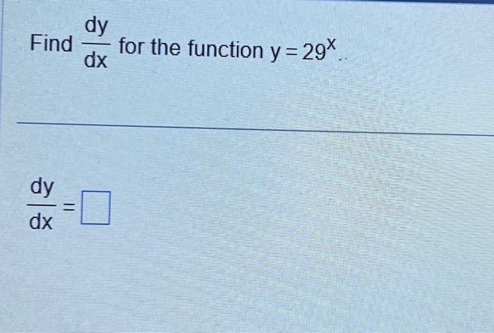 Solved Find dxdy for the function y=29x dxdy= | Chegg.com