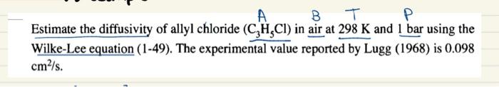 Solved Estimate the diffusivity of allyl chloride (C3H5Cl) | Chegg.com