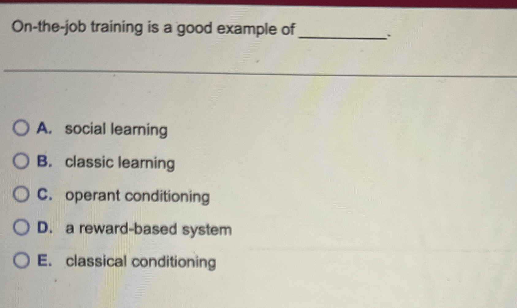 Solved On-the-job training is a good example ofA. ﻿social | Chegg.com