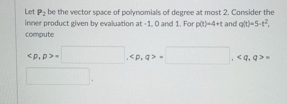 Solved Let P2 be the vector space of polynomials of degree | Chegg.com