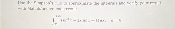 Solved Use the Simpson's rule to approximate the integrals | Chegg.com