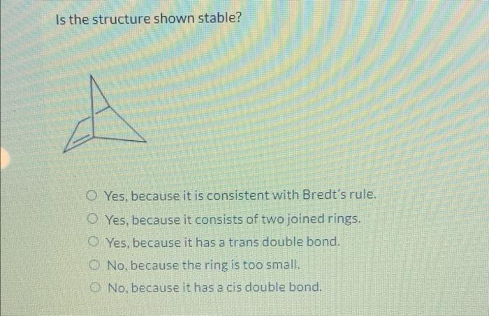 Solved What can you predict about the stability of the | Chegg.com