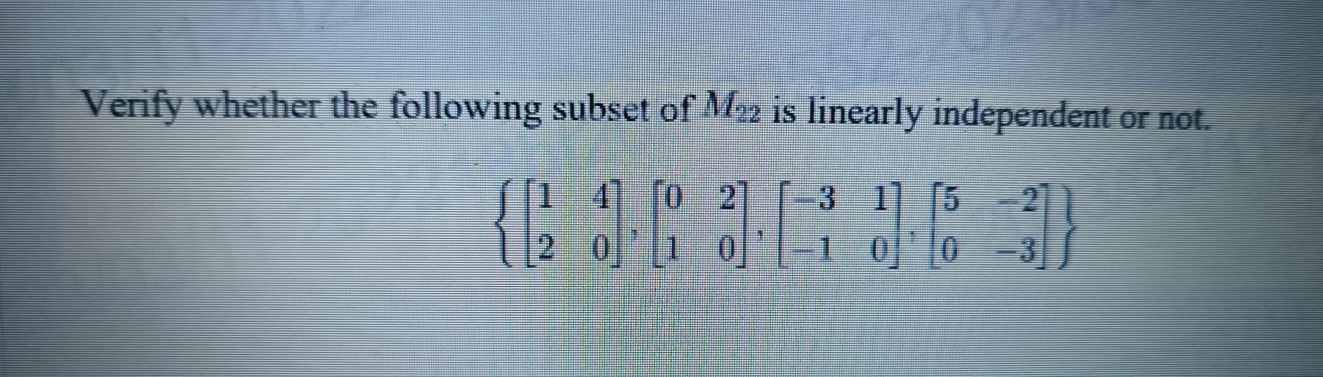 Solved Verify whether the following subset of M22 is | Chegg.com