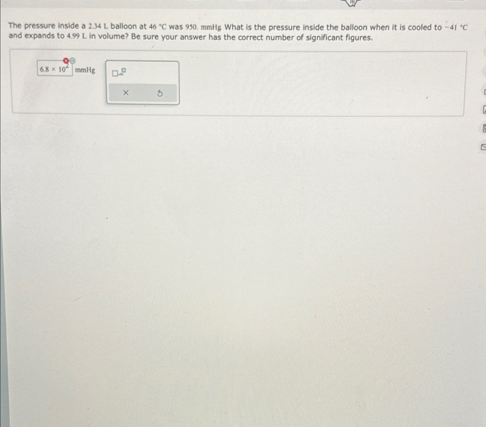 Solved The pressure inside a 2.34L ﻿balloon at 46°C ﻿was | Chegg.com