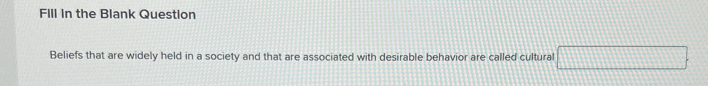 Solved FIII In the Blank QuestionBeliefs that are widely | Chegg.com