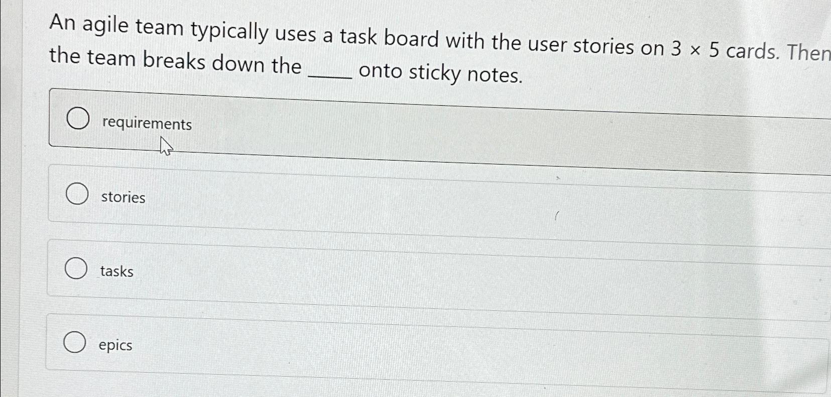 Solved An agile team typically uses a task board with the | Chegg.com