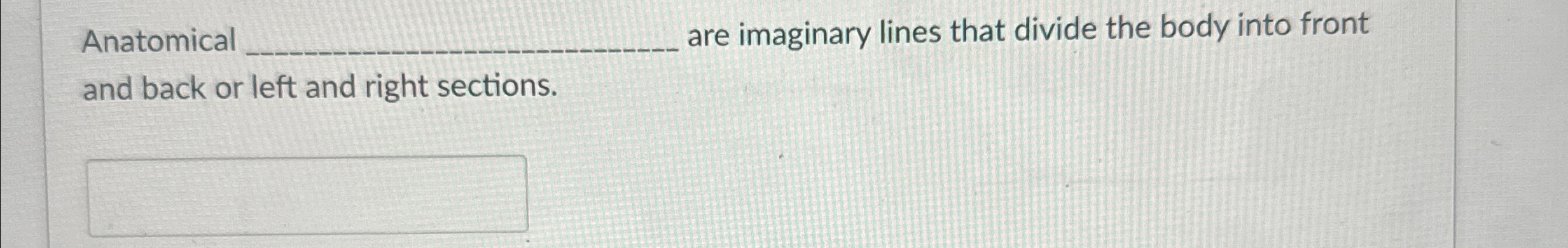 Solved Anatomical ﻿are imaginary lines that divide the | Chegg.com