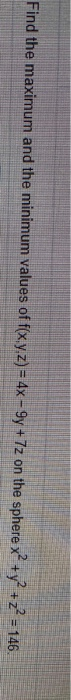 Solved Find the maximum and the minimum values of f(x,y,z) = | Chegg.com
