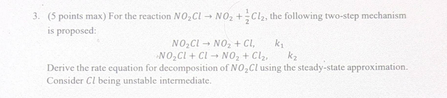 Solved (5 points max) For the reaction NO2Cl→NO2+21Cl2, the | Chegg.com