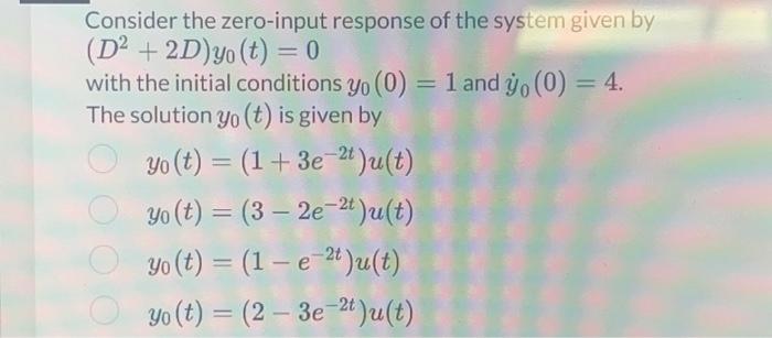 Solved Consider the zero-input response of the system given | Chegg.com