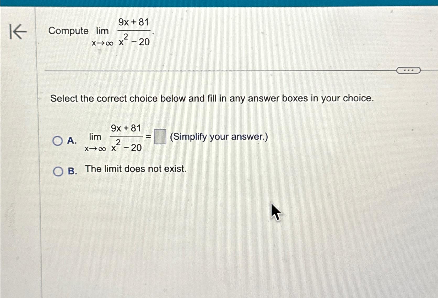 Solved Compute limx→∞9x+81x2-20Select the correct choice | Chegg.com
