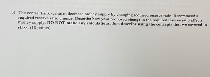 Solved b) The central bank wants to decrease money supply by | Chegg.com