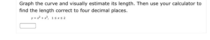 Solved Graph the curve and visually estimate its length. | Chegg.com