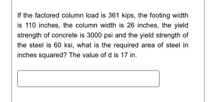 Solved If the factored column load is 361kips, the footing | Chegg.com
