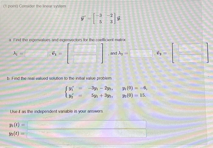 Solved (1 point) Consider the linear system y′=[−35−23]y a. | Chegg.com