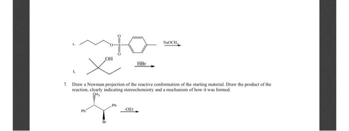 Solved 7. Draw a Newman projection of the reactive | Chegg.com