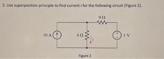 Solved 2. Use superposition principle to find current i for | Chegg.com