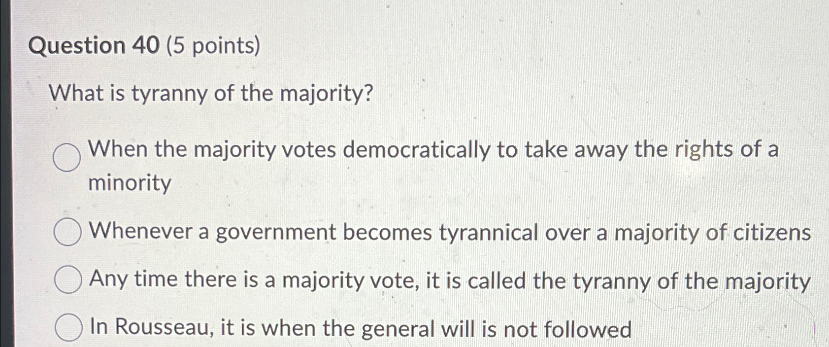 Solved Question 40 (5 ﻿points)What is tyranny of the | Chegg.com