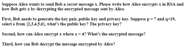 Solved Suppose Alice wants to send Bob a secret message x. | Chegg.com Solved Suppose Alice wants to send Bob a secret message x. | Chegg.com