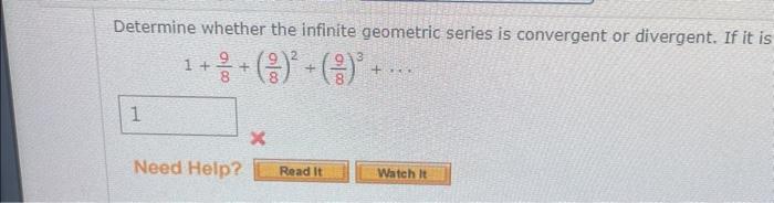 Solved Determine whether the infinite geometric series is | Chegg.com