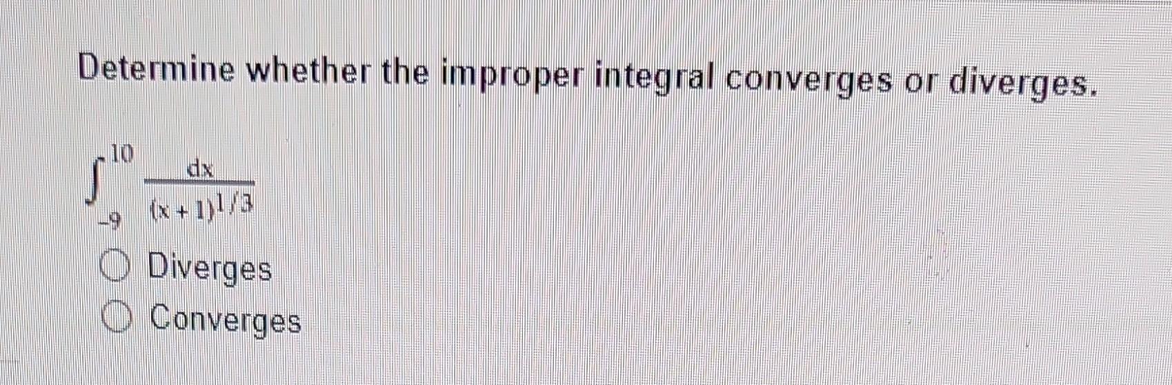 Solved Determine whether the improper integral converges or | Chegg.com